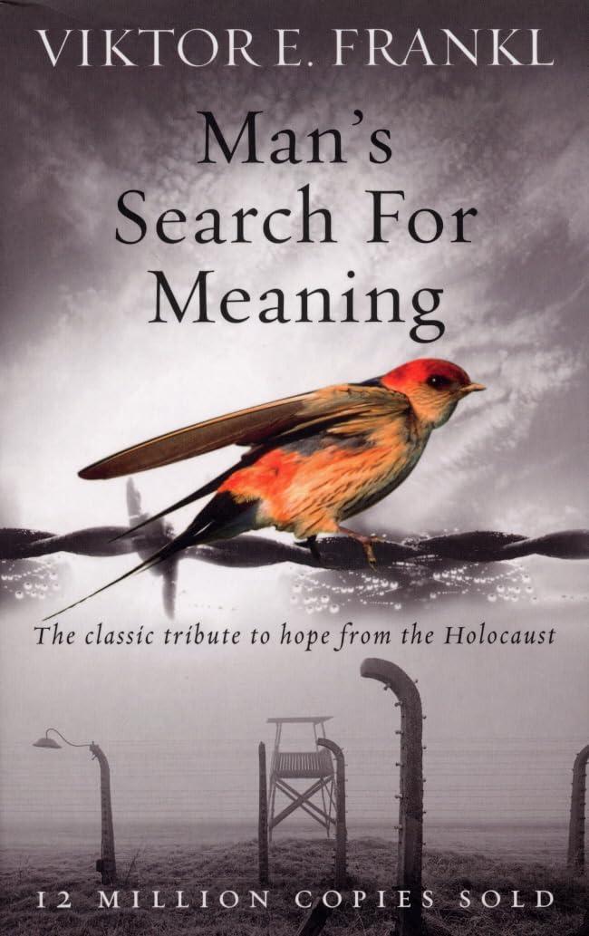 Man’s Search for Meaning – A Profound Memoir on Purpose and Survival